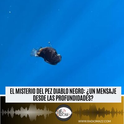 Pez Diablo Un Mensaje Desde Las Profundidades - Programas En Vivo - kwwf Radiomazz